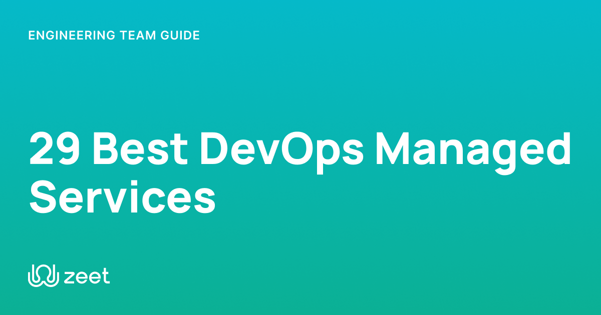 29 Best DevOps Managed Services In 2024 | Zeet.co
